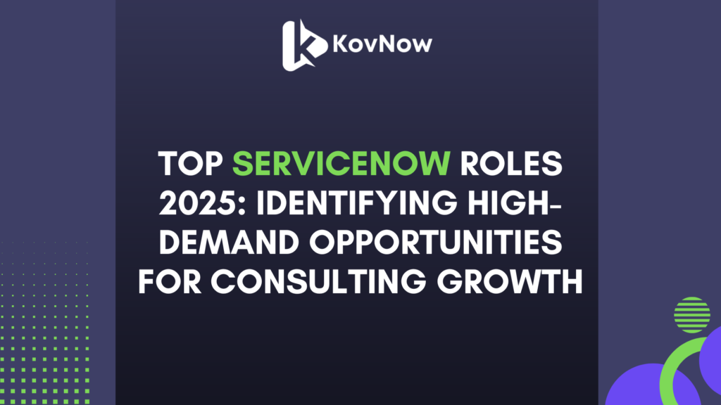 Top ServiceNow Roles 2025: High-Demand Opportunities